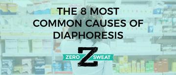 The 8 Most Common Causes Of Diaphoresis 😰 | ZeroSweat