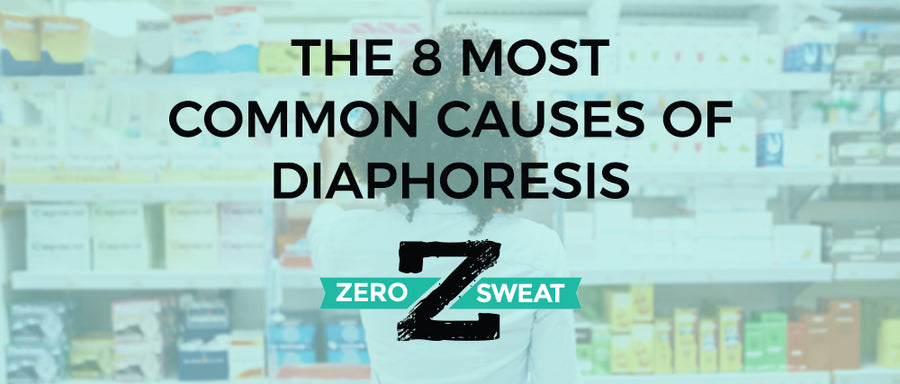 The 8 Most Common Causes Of Diaphoresis 😰 | ZeroSweat